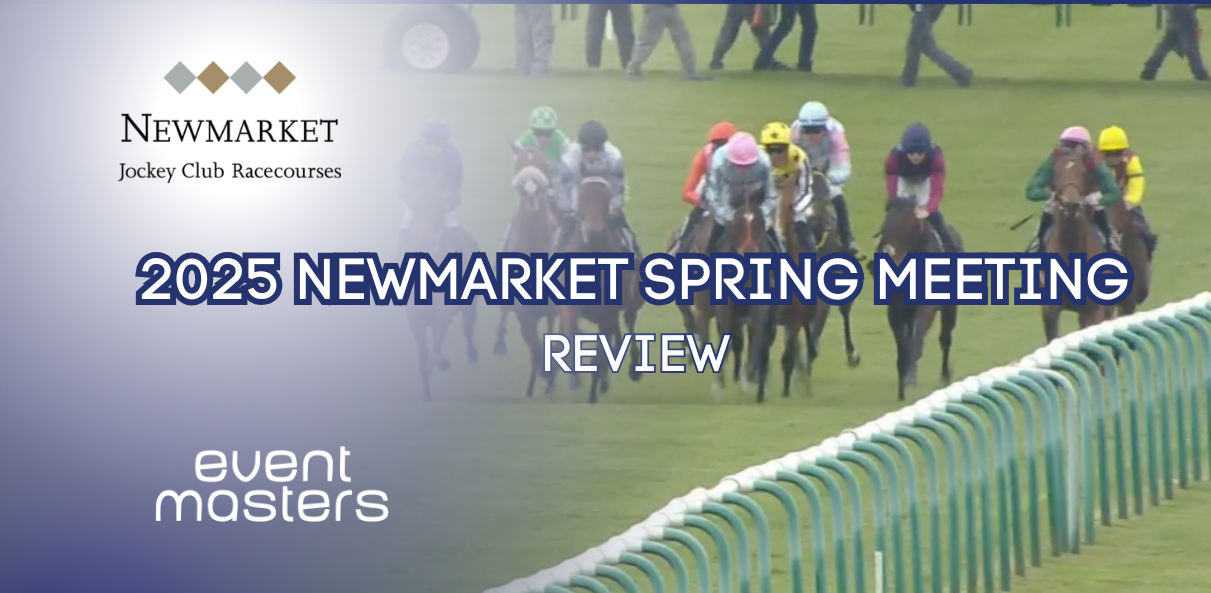 Newmarket: Spring Meeting Review - Eventmasters Hospitality